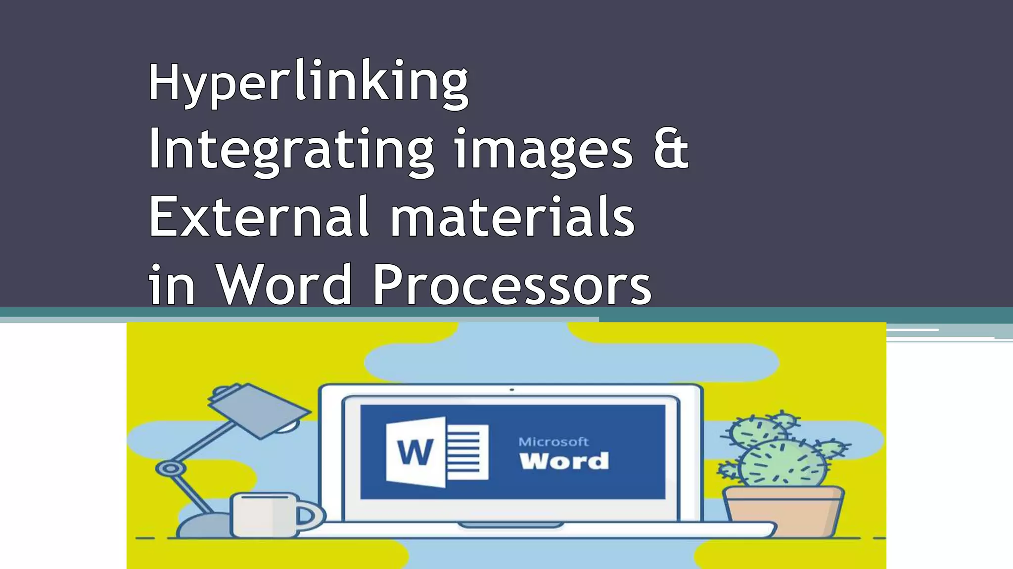 Week 04_Lesson 01_Hyperlinks.pptx | Desktop Publishing | Computer Software and Applications