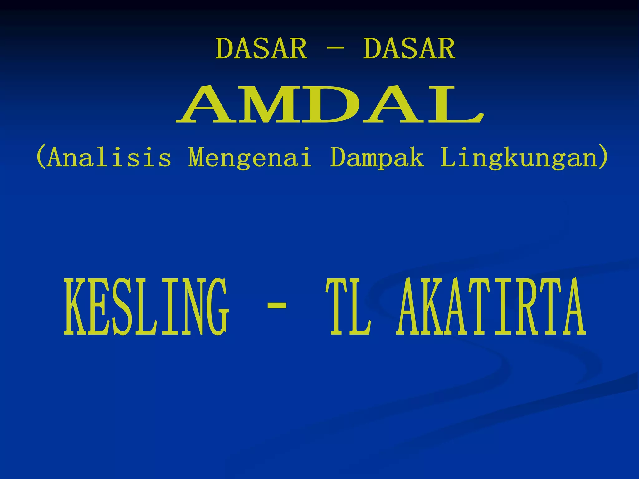 Week 06 dasar - dasar amdal | PPT