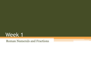 Week 1 Roman Numerals and Fractions | PPT