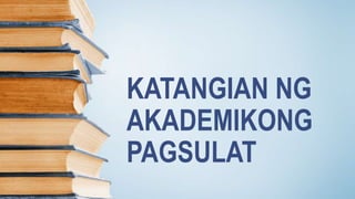 Kahulugan at katangian ng Akademikong Pagsulat | PPTX