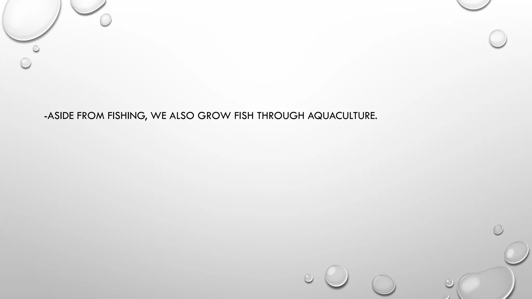 Aquaculture and Fisheries • brief background of aquaculture • types of ...