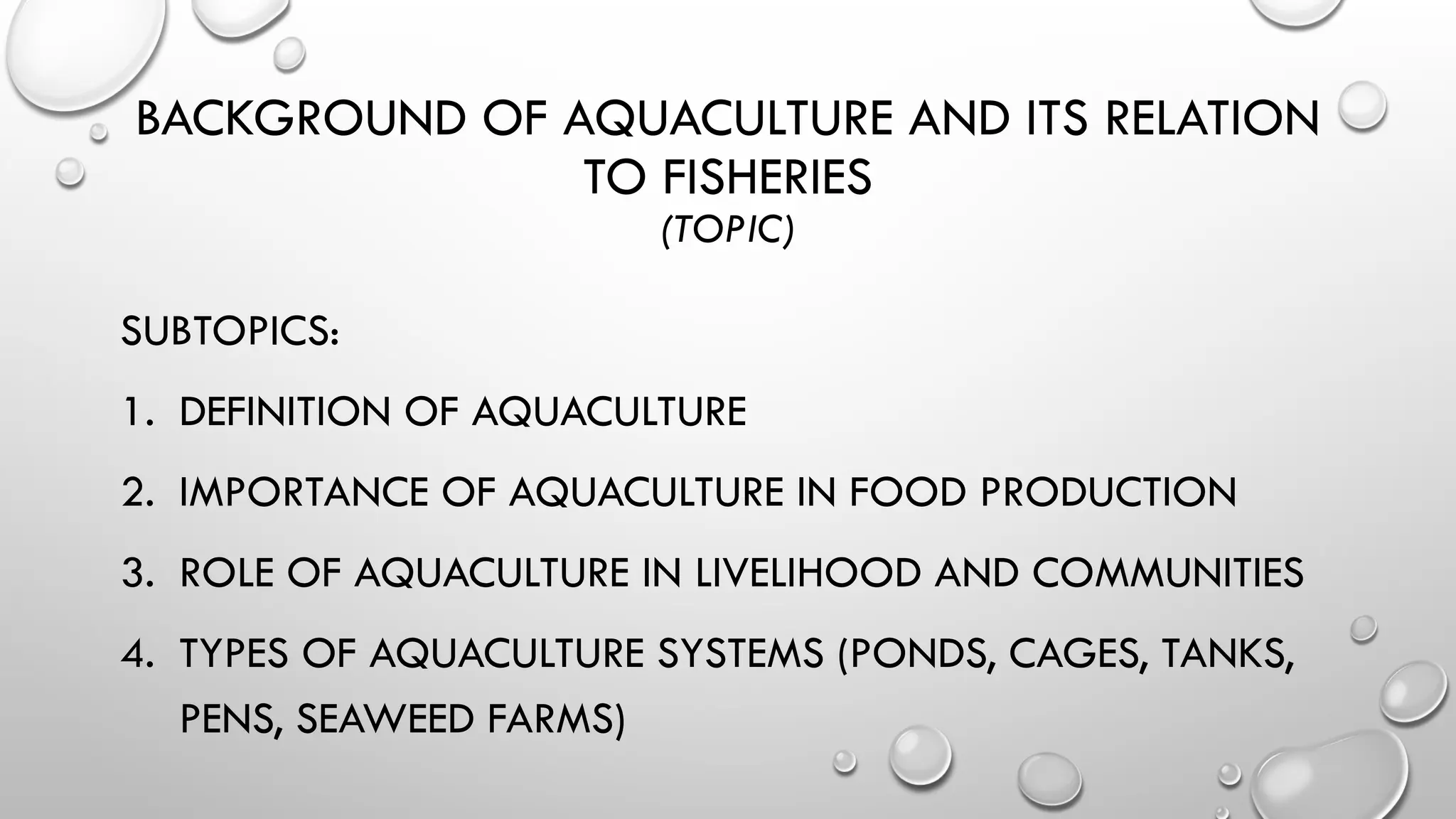 Aquaculture and Fisheries • brief background of aquaculture • types of ...