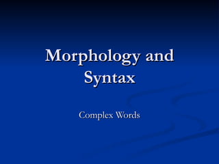 Week 1 - Introduction to morphology and syntax.ppt