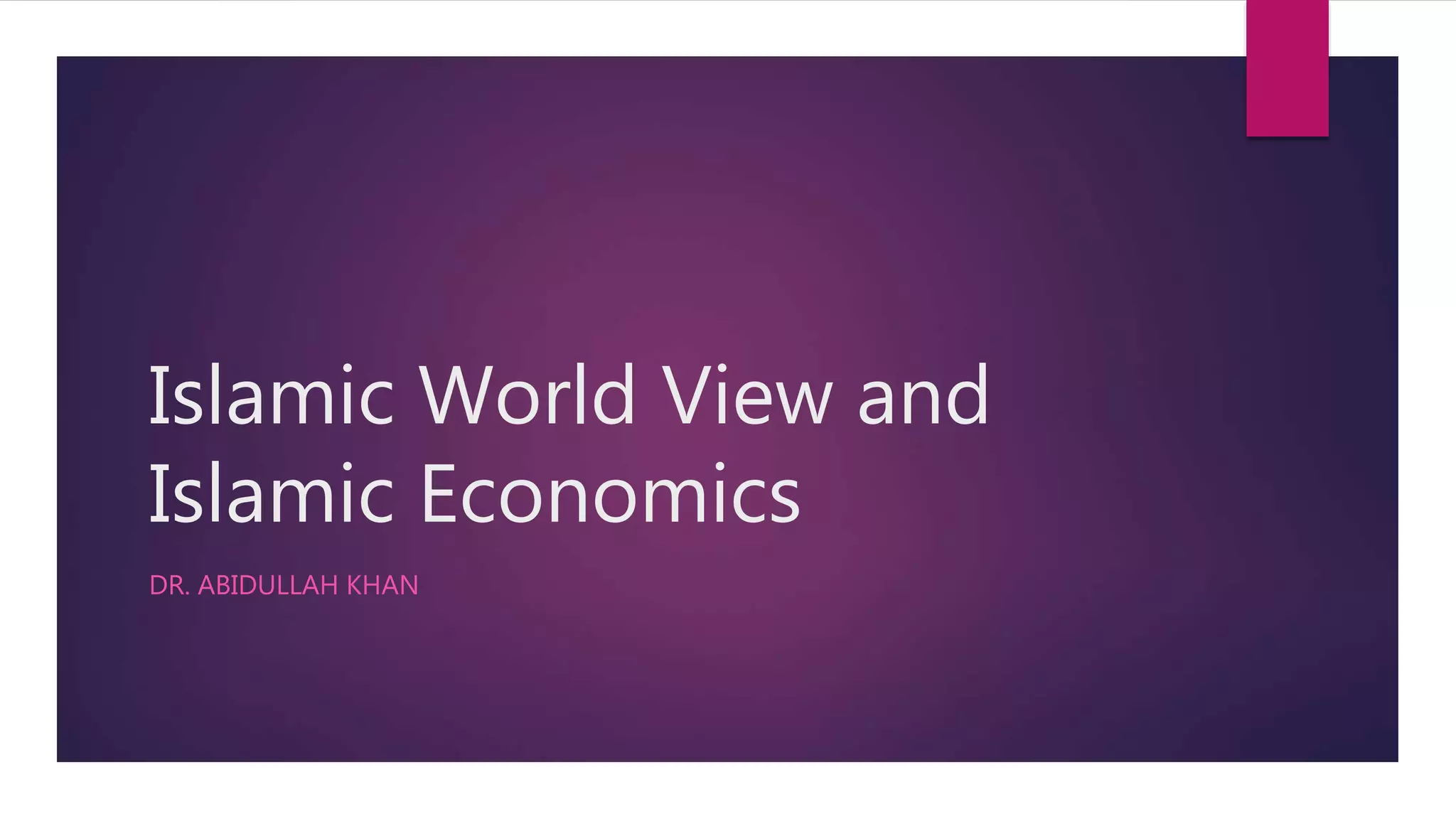 Week 1-Islamic World View and Islamic Economics.pptx