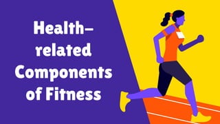 Health and Skill related Components of Fitness | PPTX