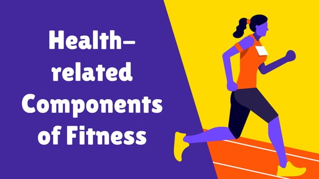 Health and Skill related Components of Fitness | PPTX | Bodybuilding ...