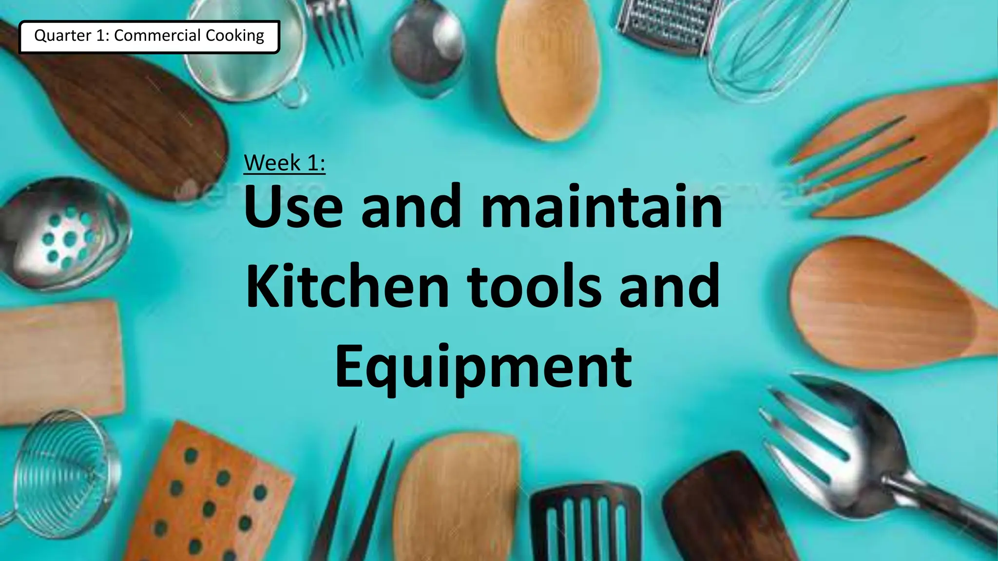 WEEK 1 - Use and maintain Kitchen tools and Equipment.pptx