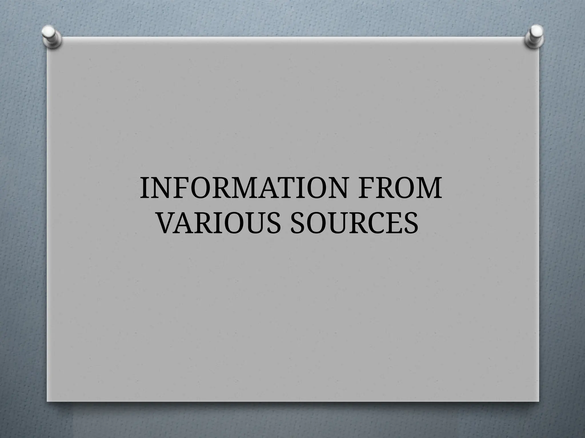 WEEK 1-VARIOUS SOURCES OF INFORMATION.pptx