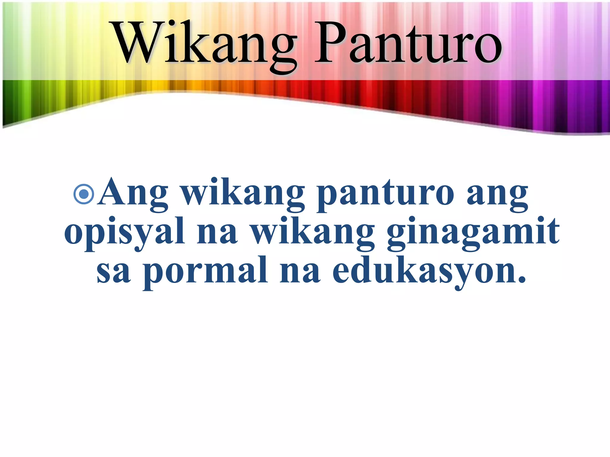 WEEK 1-wikang-pambansa-opisyal-at-panturo.ppt