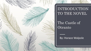 INTRODUCTION TO THE NOVEL The Castle of Otranto by Horace Walepole | PDF