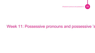 Week 11 possessive pronouns possesive 's | PPTX