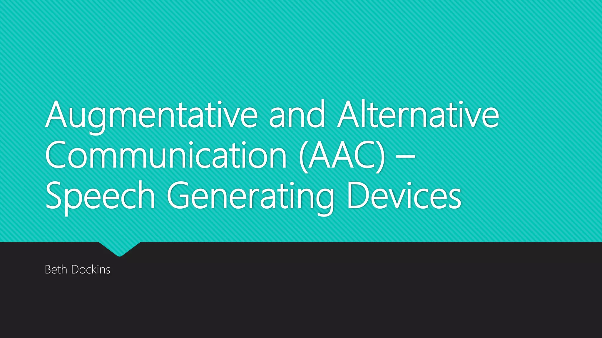 Week 11 Presentation : Speech Generating Devices (SGD) by Beth Dockins ...