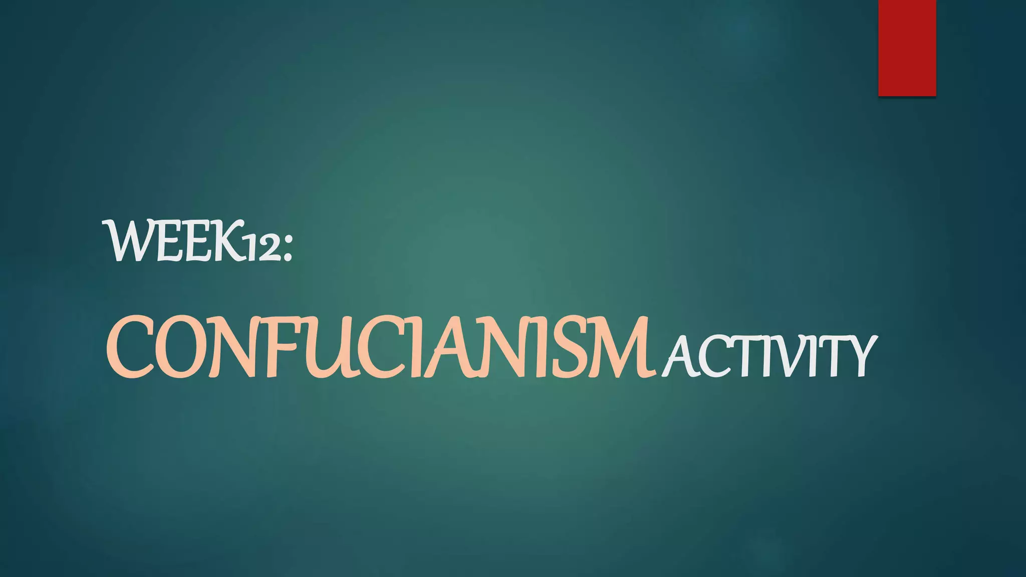 WEEK12 CONFUCIANISM ACTIVITY.pptx