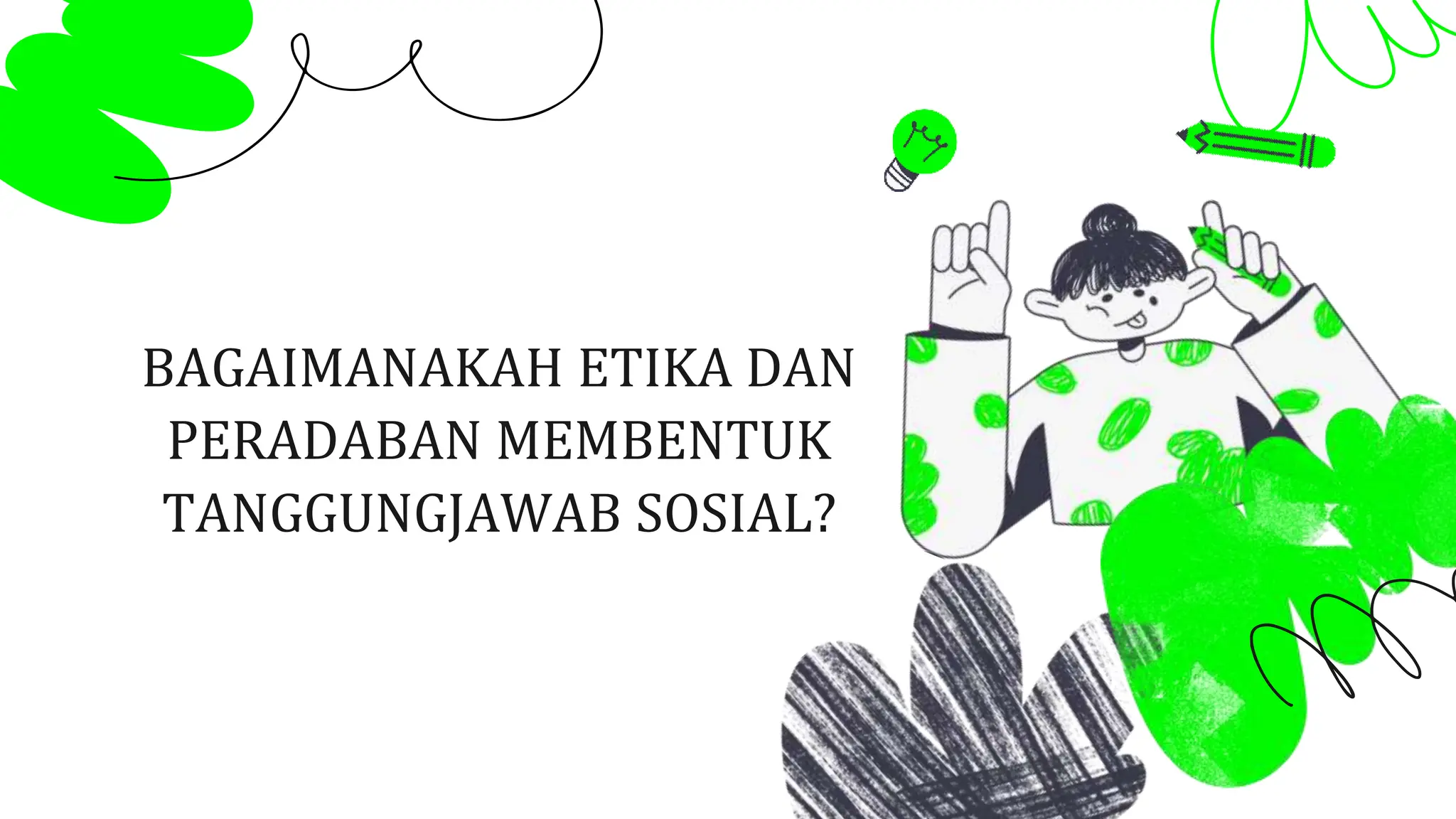 PERANAN ETIKA DAN PERADABAN MENDORONG TANGGUNGJAWAB SOSIAL | PPTX