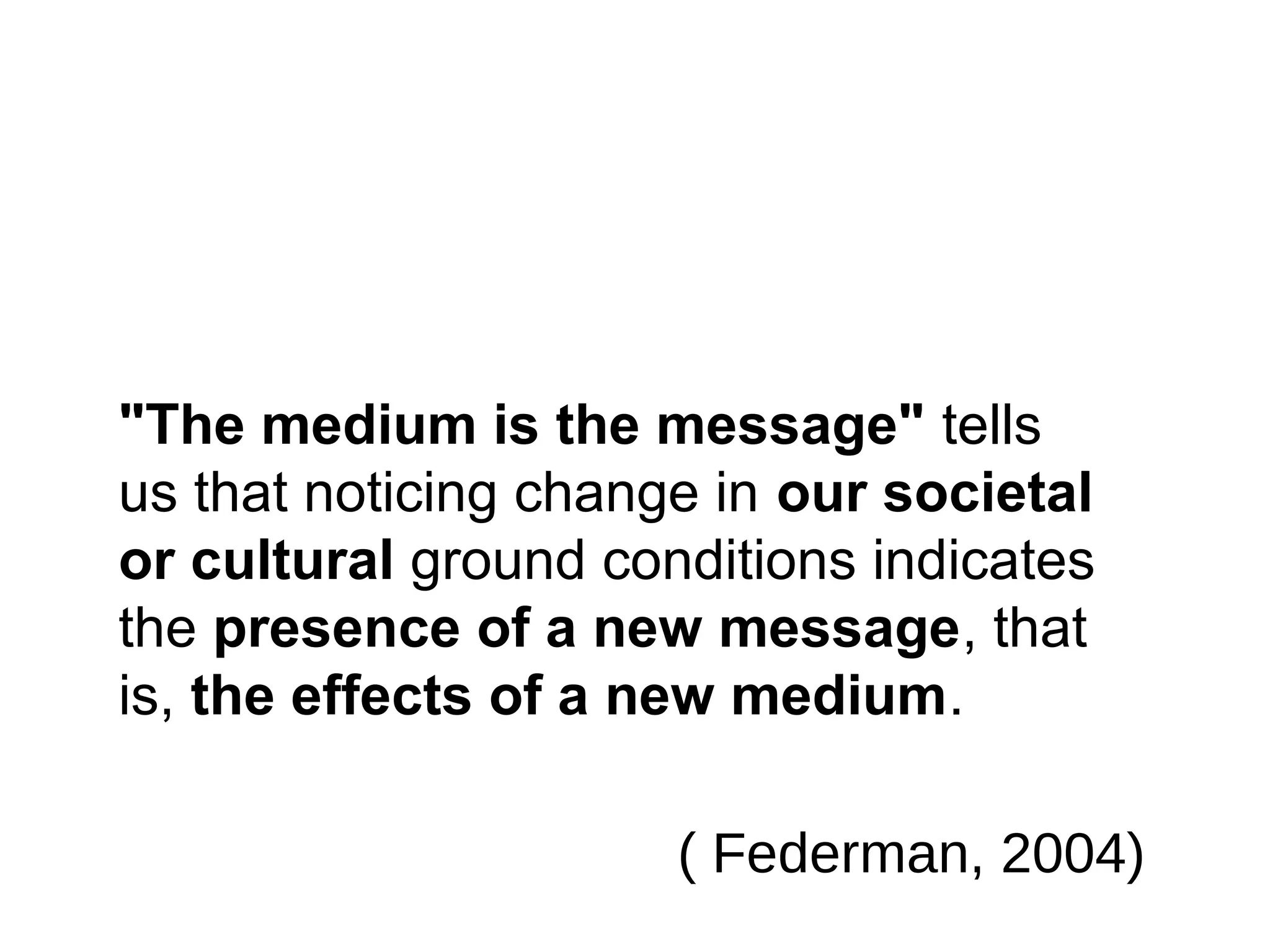 Week 13 - The Medium is the Message | PPT