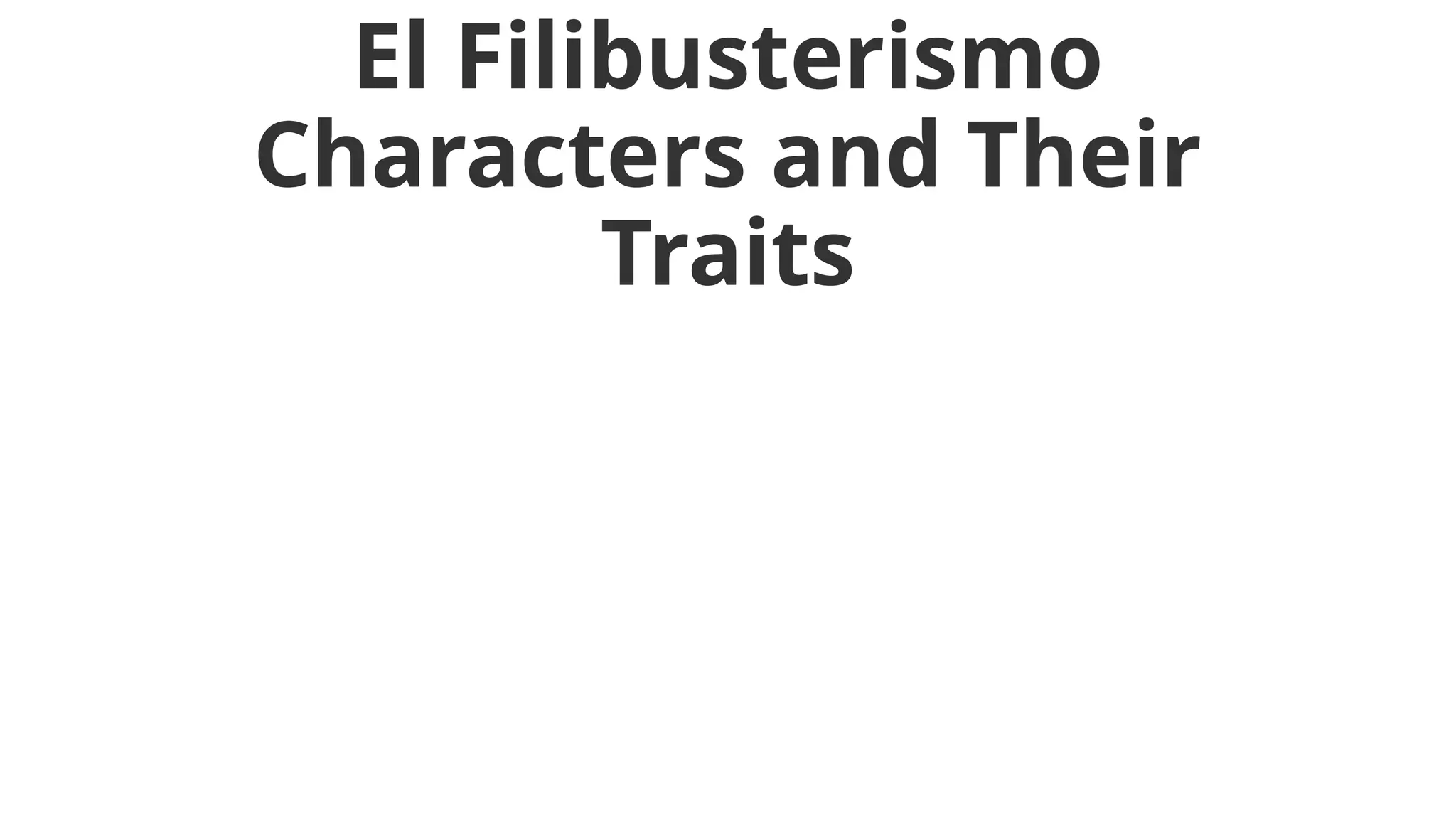 WEEK 14 - El Filibusterismo Characters and Their Traits.pptx