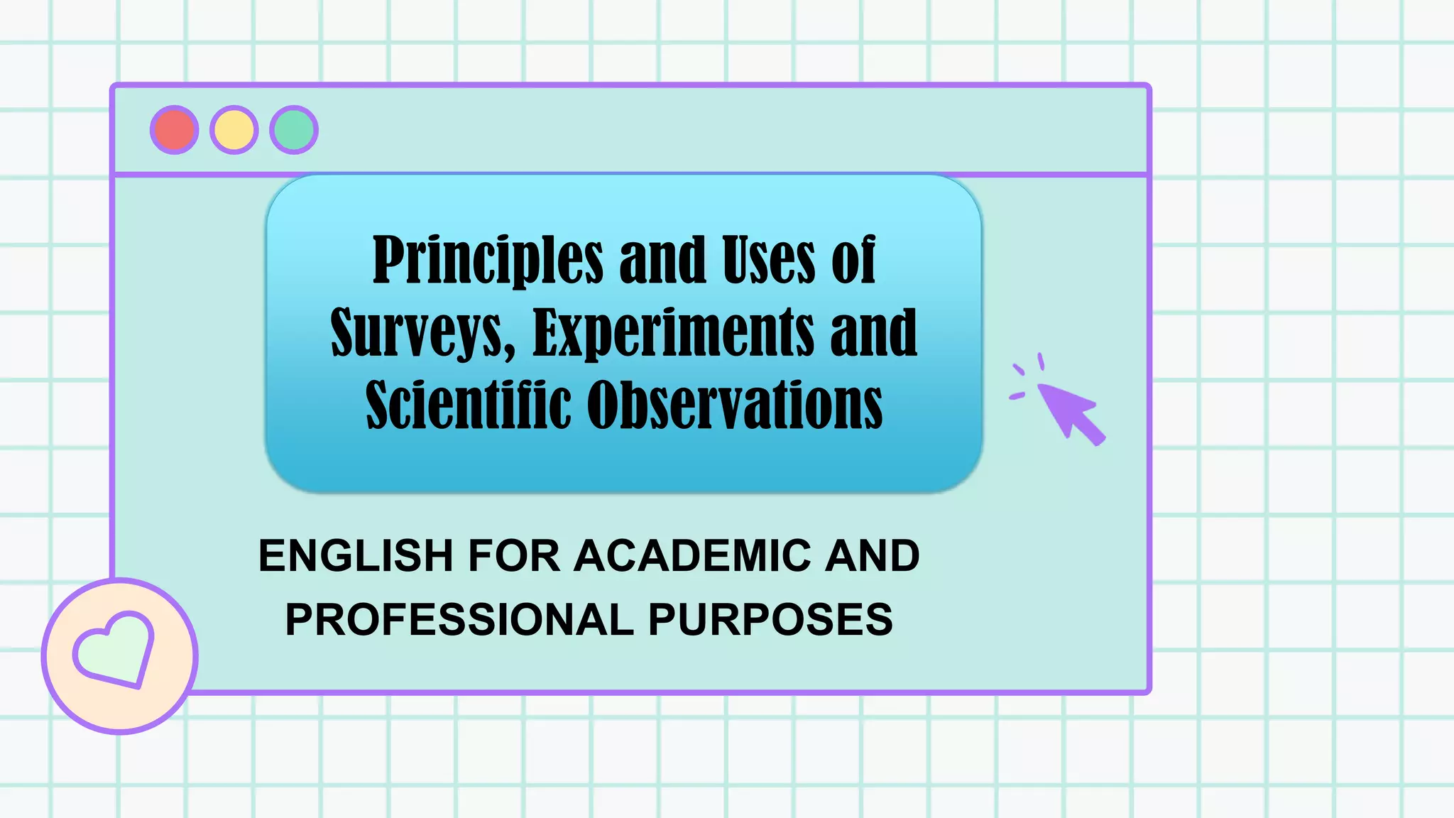WEEK 14- PRINCIPLES AND USES OF SURVEYS, EXPERIMENTS AND SCIENTIFIC ...