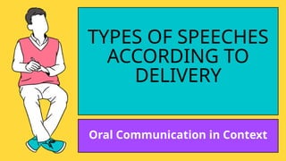 WEEK 16- 17 TYPES OF SPEECH ACCORDING TO DELIVERY.pptx