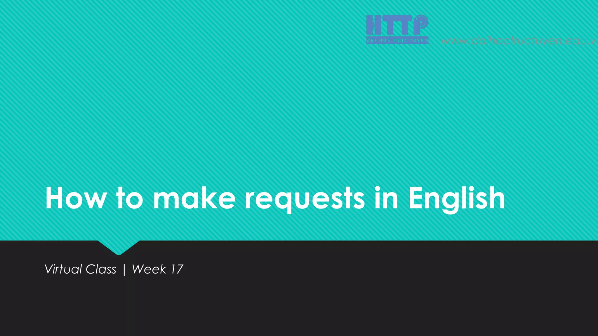 Week 17 virtual class how to make requests in english | PPT