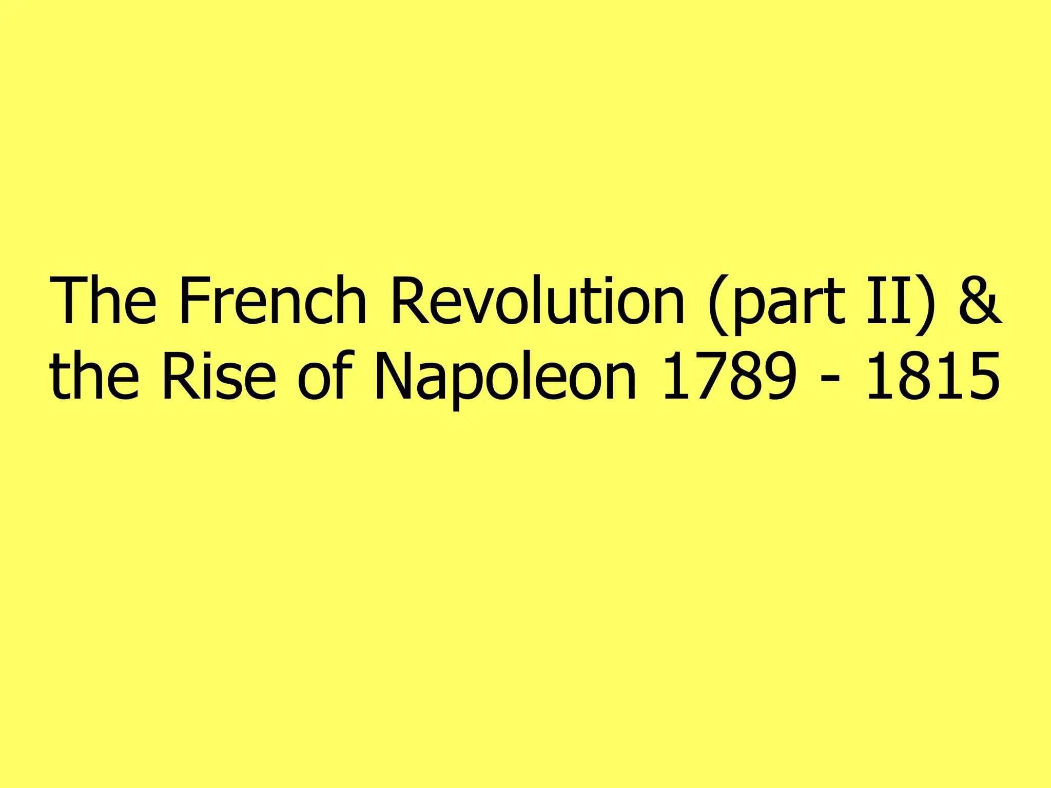 the French Revolution (part II) & the Rise of Napoleon ppt.pptx