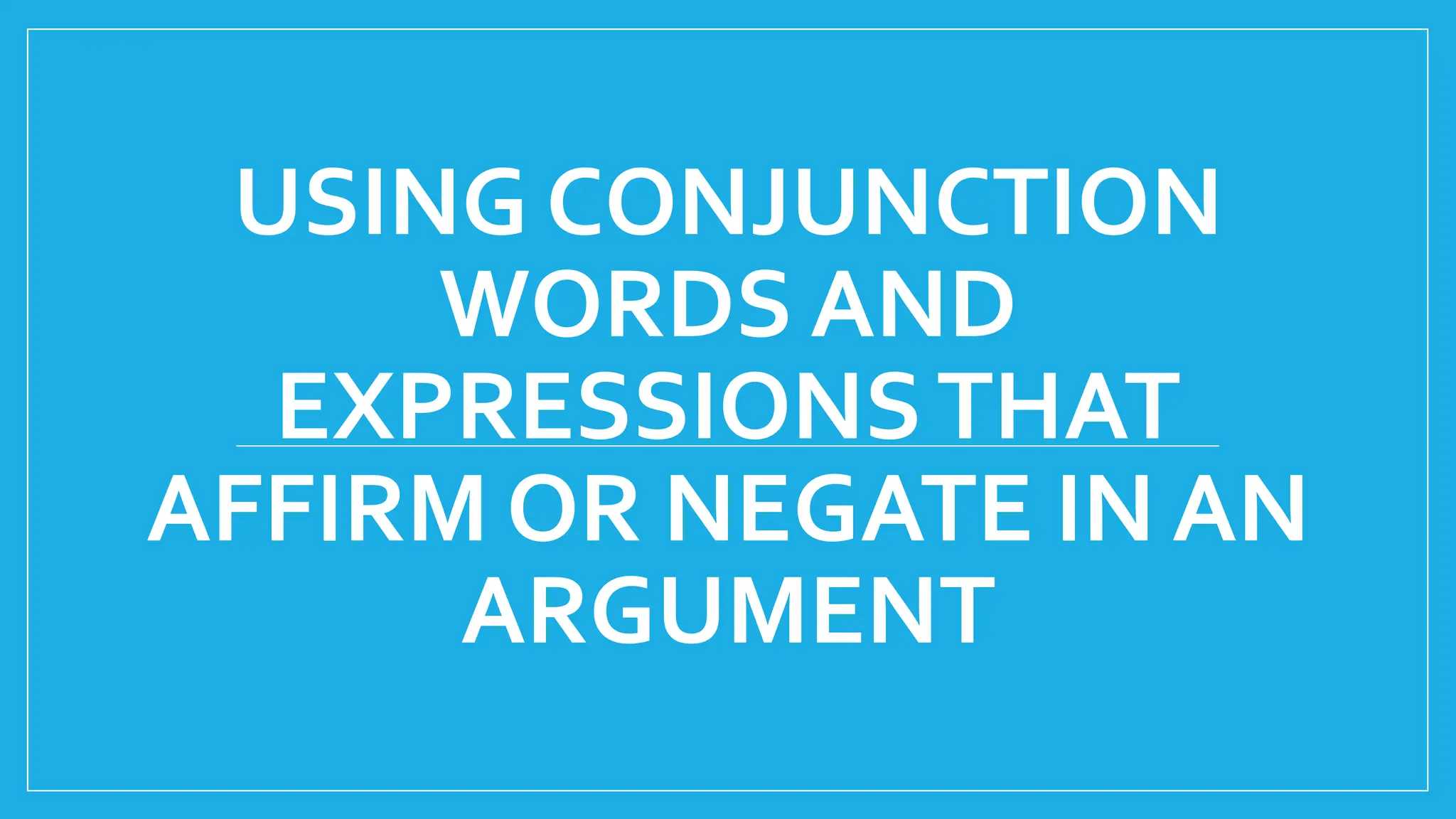 WEEK 1 Affirming and Negating Words and Expressions.pptx