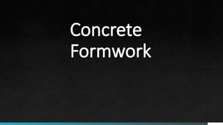This is a Concrete Formwork presentation, describing various types of ...