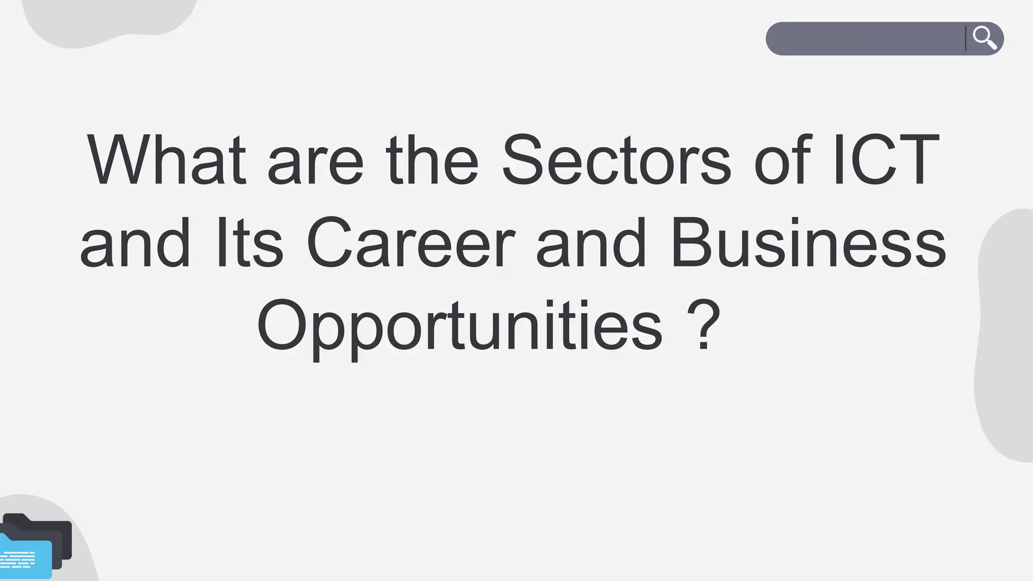 The learners analyze the various sectors of ICT and evaluate the ...