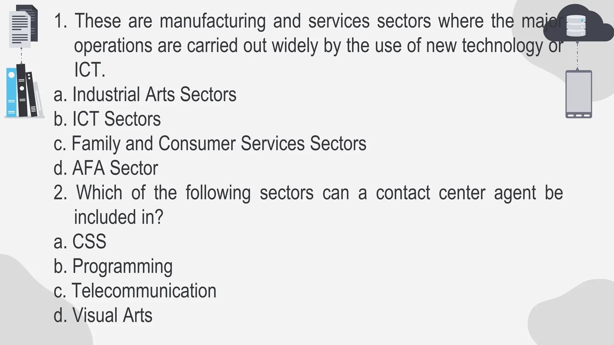 The learners analyze the various sectors of ICT and evaluate the ...