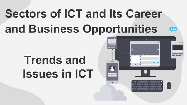 The learners analyze the various sectors of ICT and evaluate the ...