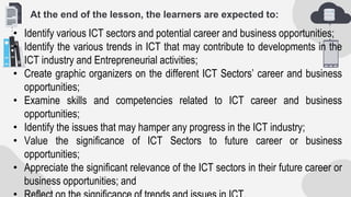 The learners analyze the various sectors of ICT and evaluate the ...