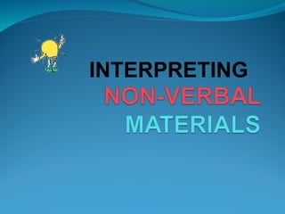 WEEK 1 INTERPRETING NON-VERBAL MATERIALS.ppt