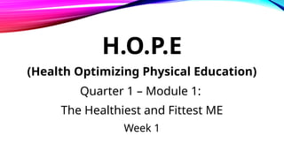 HOPE Module 1 The Healthiest and Fittest Me Week 1 | PPTX