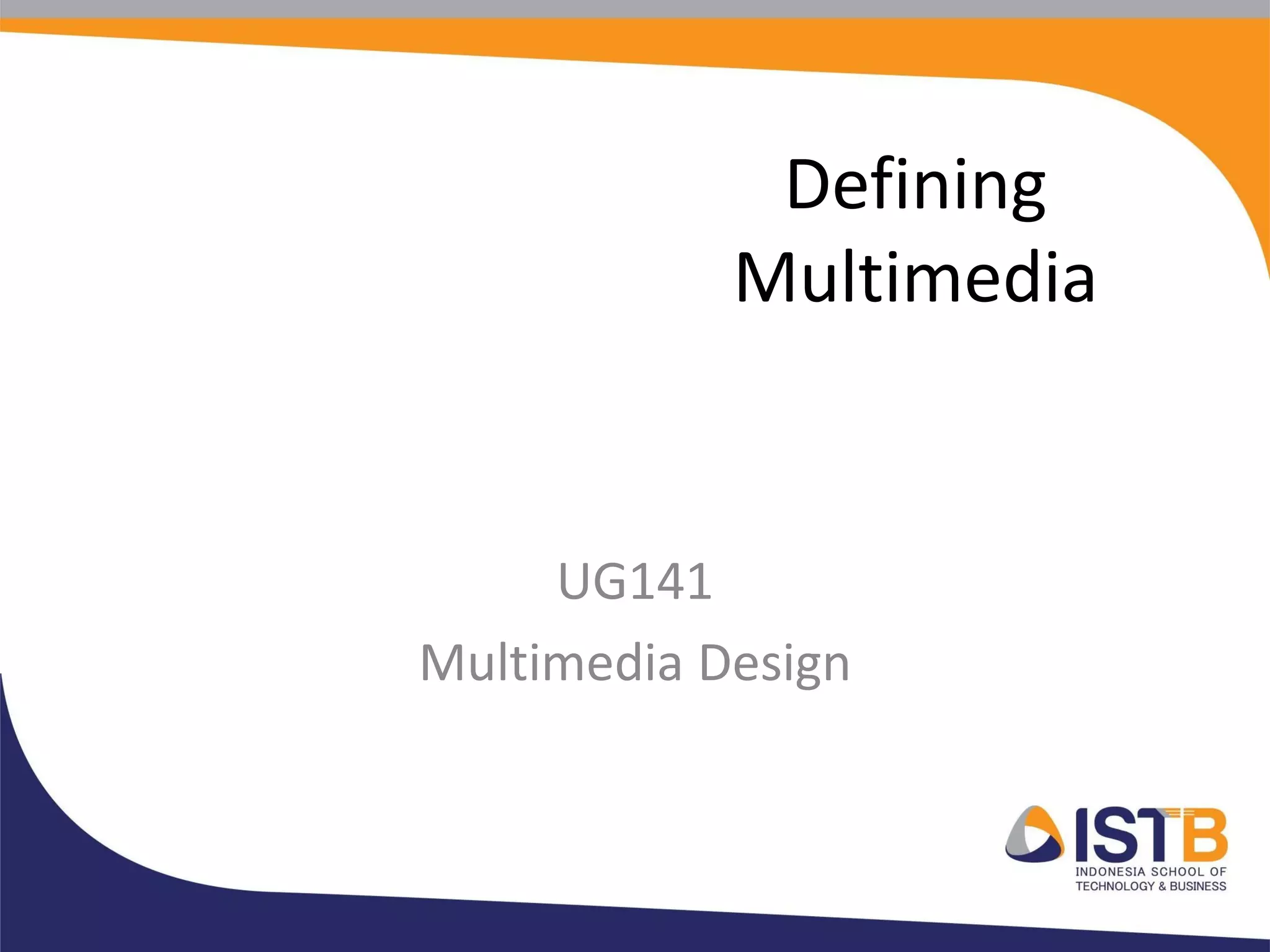 UG141 - Week 2 (Defining Multimedia) | PPT