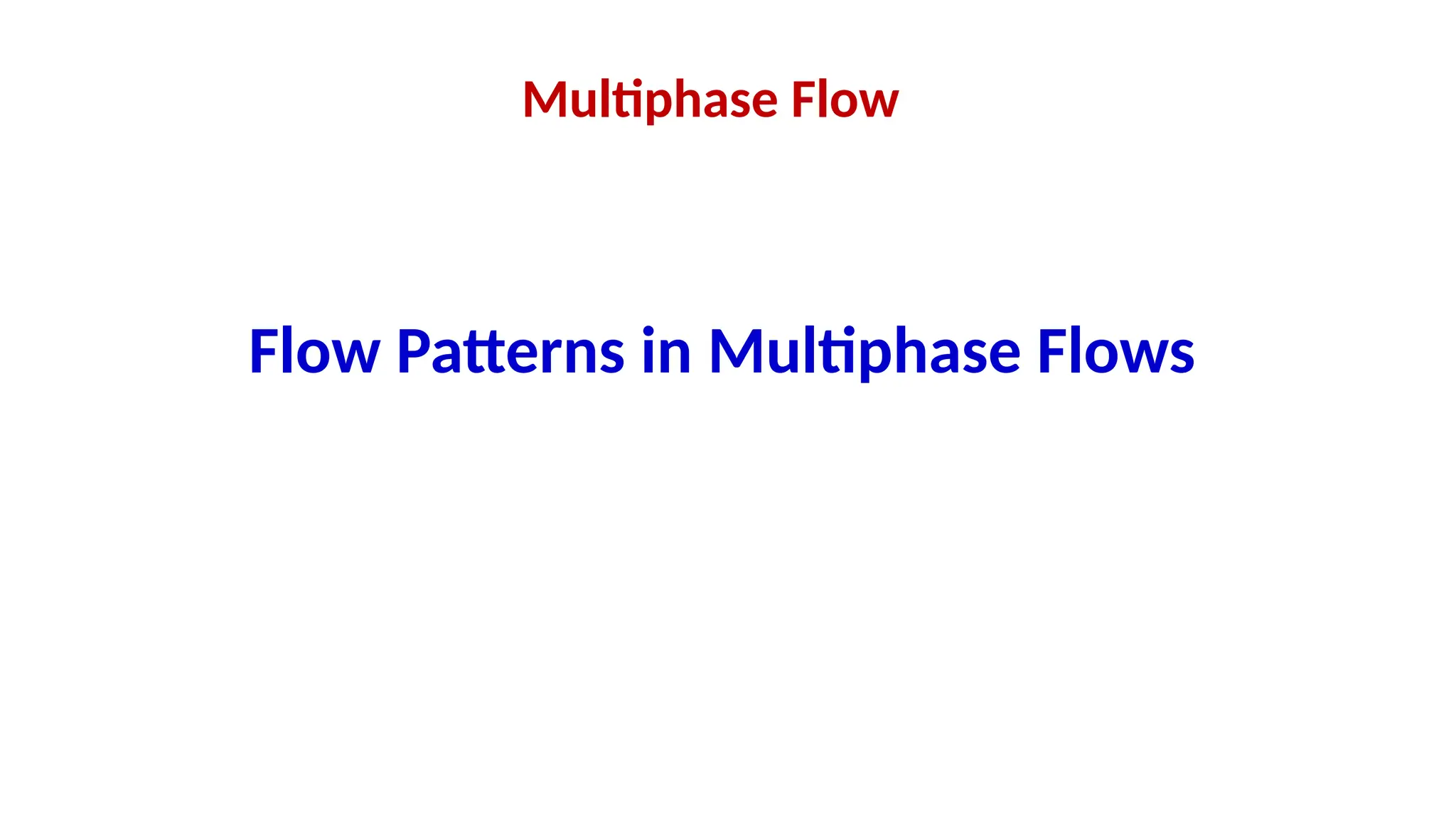 Flow patterns in multiphase flows and designs | PPTX