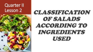 week 2- CLASSIFICATION OF salad according to ingredients.pptx