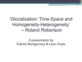 Glocalization: Time-Space and Homogeneity-Heterogeneity | PPTX