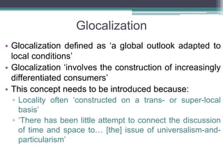Glocalization: Time-Space and Homogeneity-Heterogeneity | PPTX