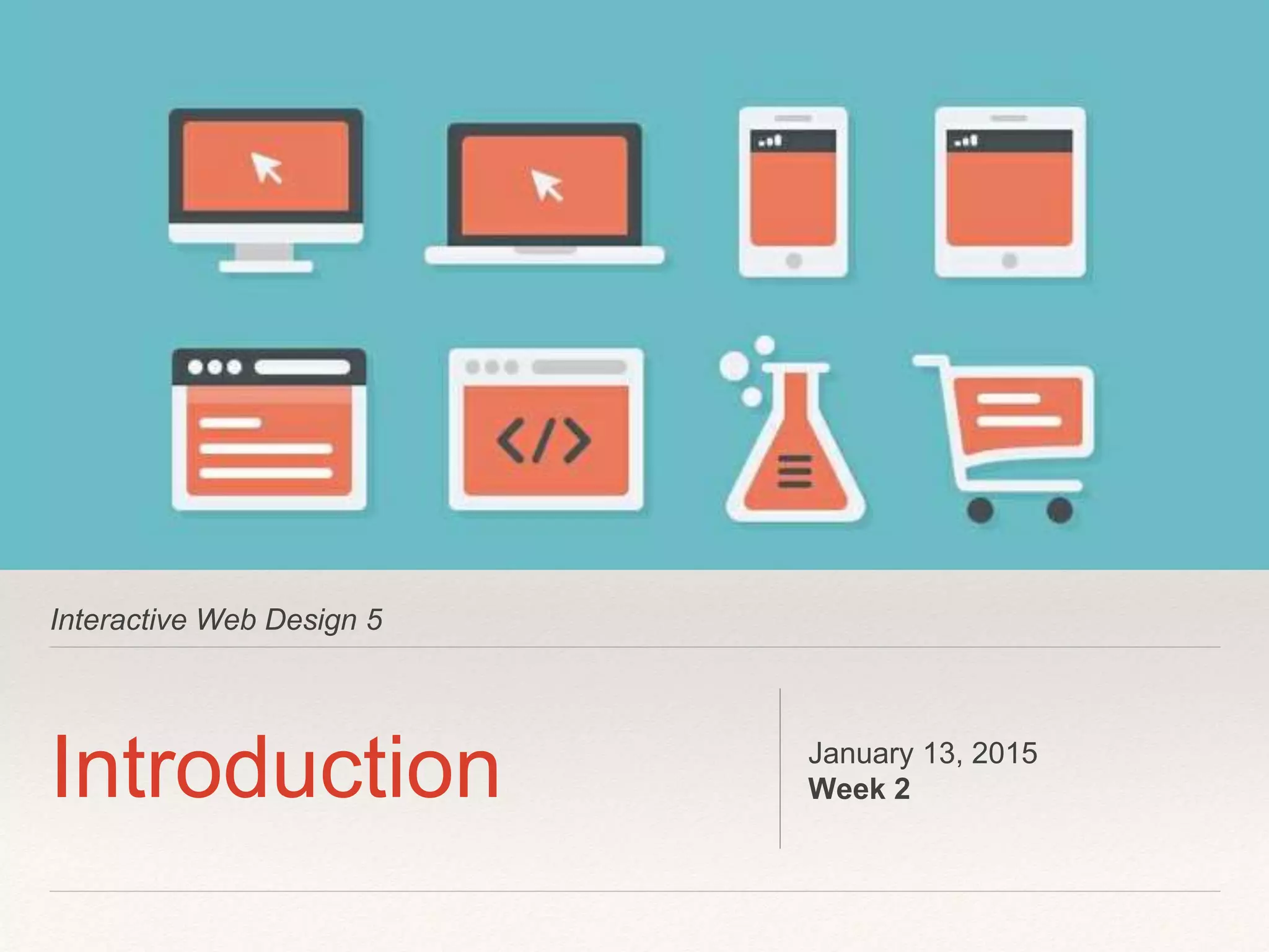 Interactive Web Design 5 - Week 2 - Introduction | PPT