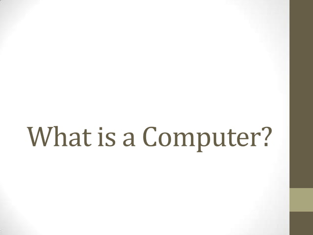 S01.W01 - Introduction to to computer (how comps work, types of comps ...