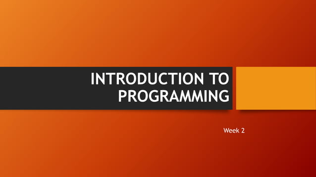 week 2 - INTRO TO PROGRAMMING.pptx
