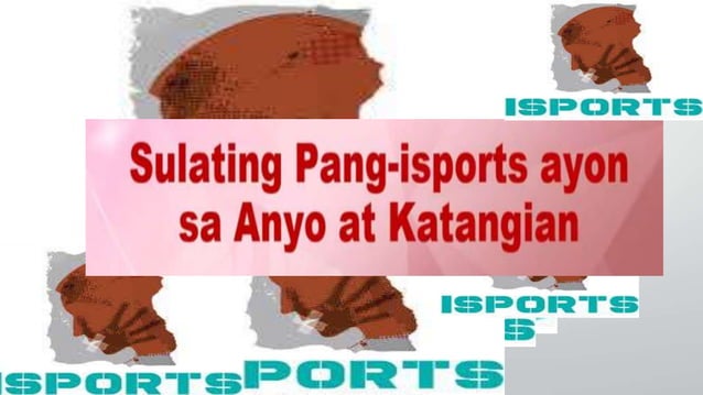 WEEK 2 - KATANGIAN AT ANYO NG SULATING ISPORTS.pptx