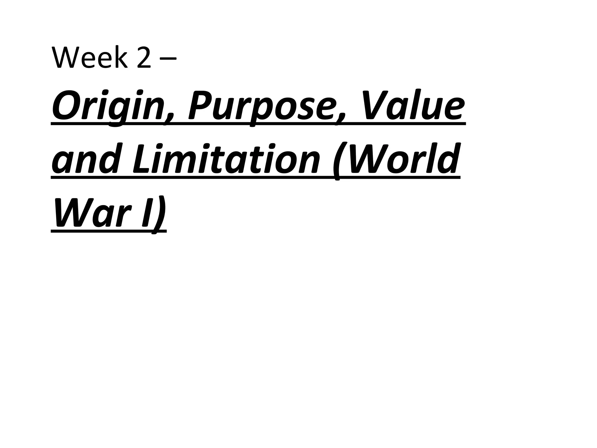 Week 2 - Origin, Purpose, Value and Limitation | PPT