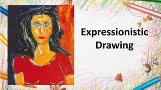 Arts 3- Realistic and Expressionistic Drawing | PPTX