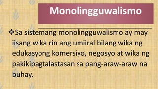 WEEK 2- unang wika...monolingwalismo...homogeneous.pptx