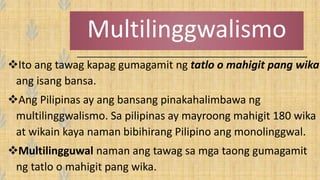 WEEK 2- unang wika...monolingwalismo...homogeneous.pptx