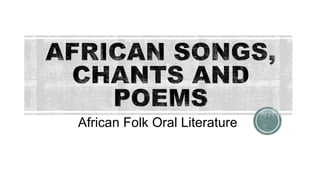 Afro-Asian Literature (African Chants and Songs) | PPTX