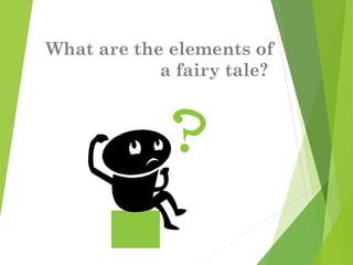 Week 2 Elements of a Fairy Tale | PPT