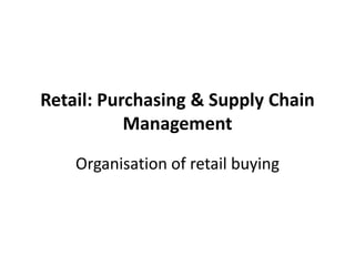 Organisation of retail buying | PPT