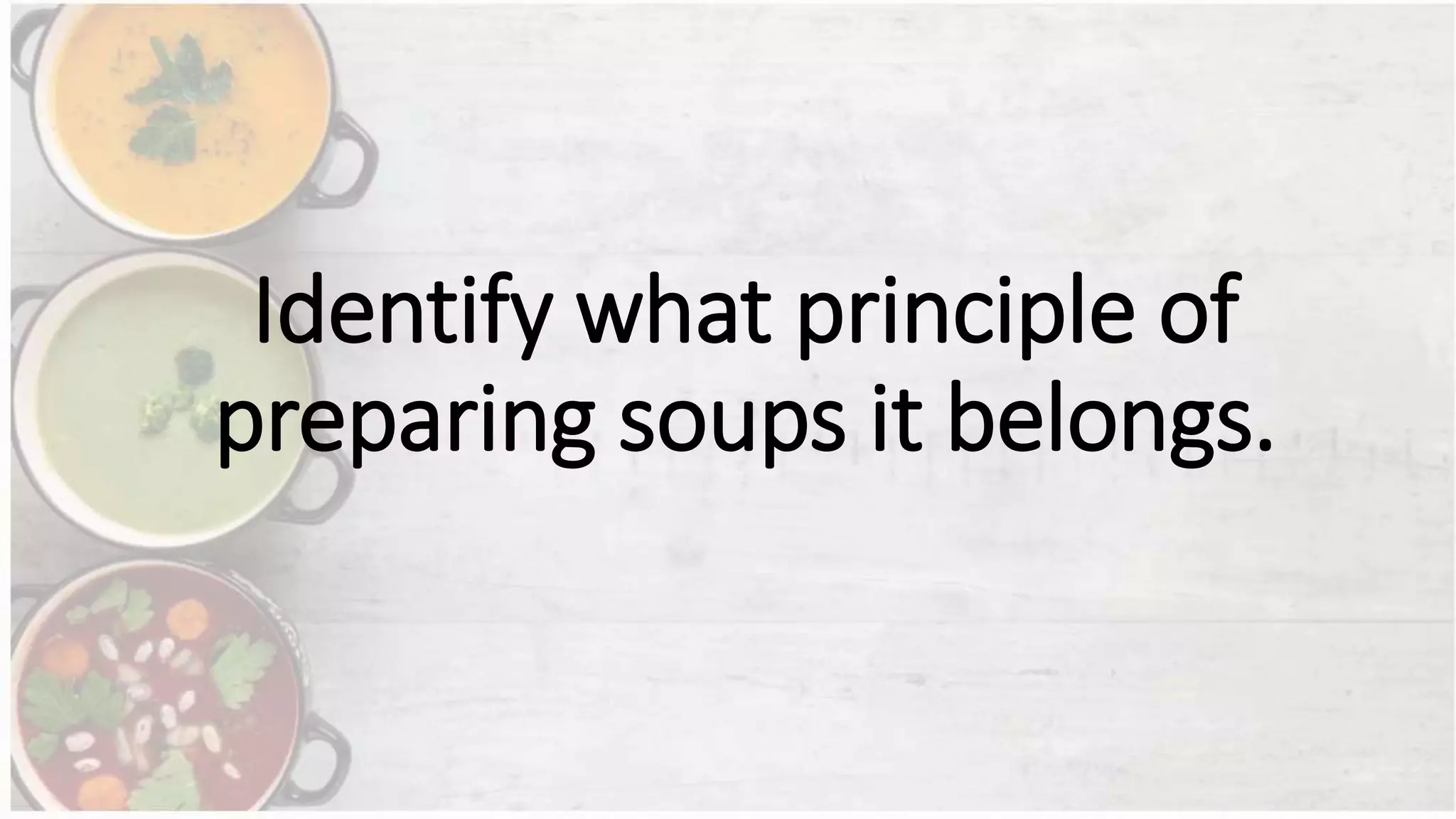 WEEK 2 PREPARE SOUPS REQUIRED FOR MENU ITEMS.pptx