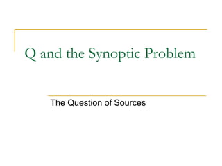 Week 2 Q And The Synoptic Problem Ppt